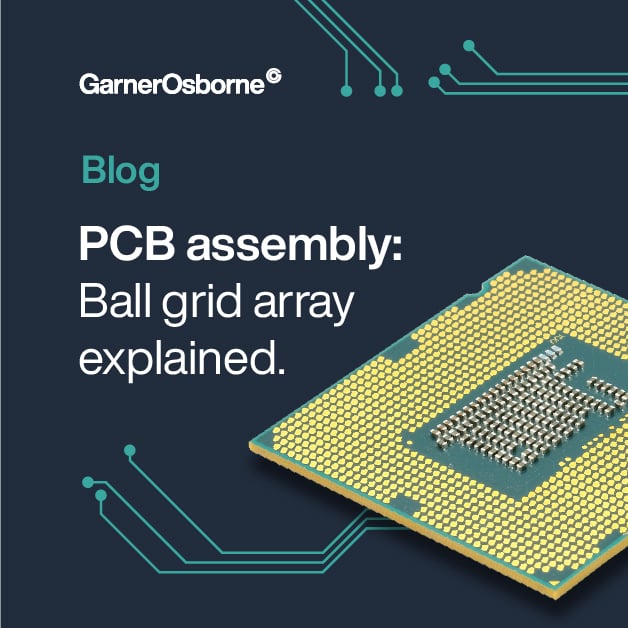 PCB assembly: ball grid array explained | Garner Osborne